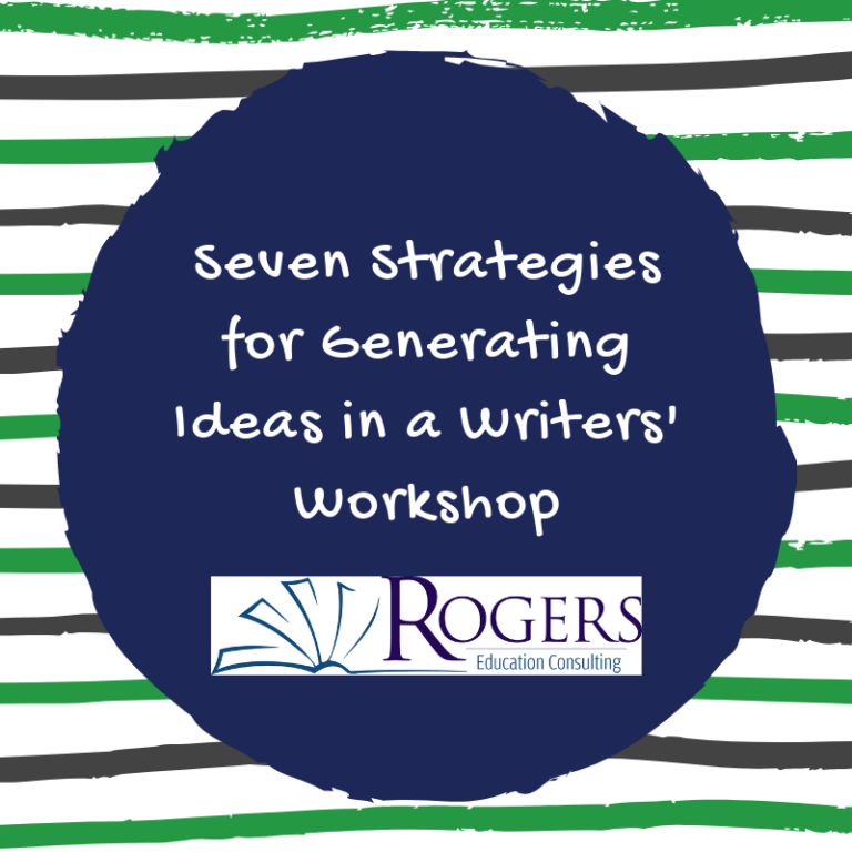 7 Strategies for Generating Ideas in a Writers’ Workshop – Rogers ...
